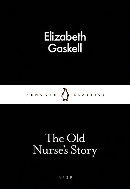 The Old Nurse's Story (Little Black Classics) (Elizabeth Gaskell ...