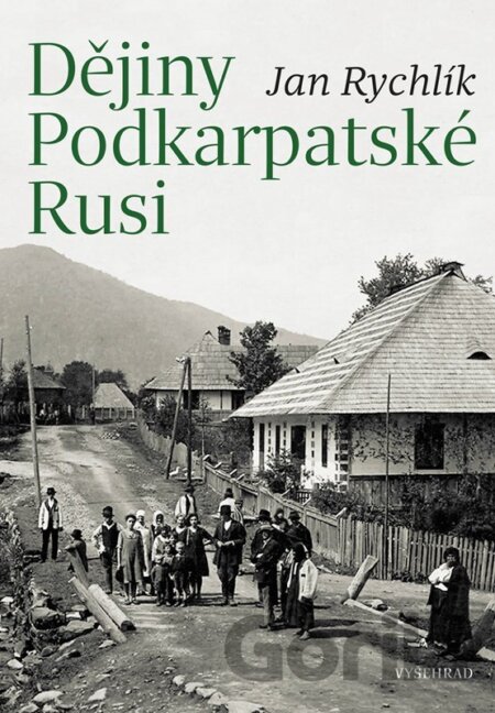 Kniha: Dějiny Podkarpatské Rusi (Jan Rychlík) za 20,45€ | Gorila