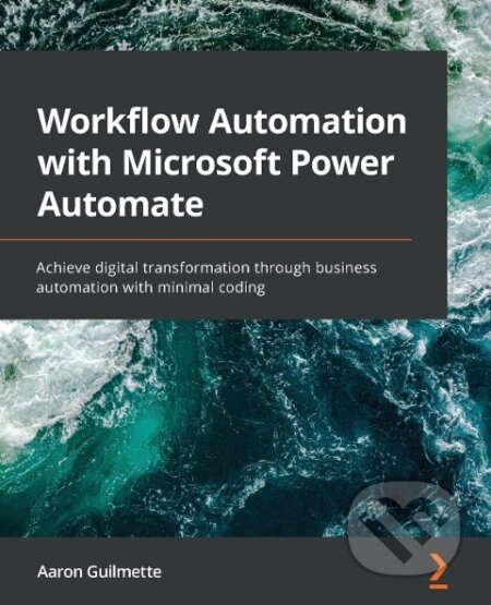 Workflow Automation with Microsoft Power Automate - Aaron Guilmette | Knihy z Martinusu