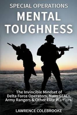 Special Operations Mental Toughness : The Invincible Mindset of Delta ...