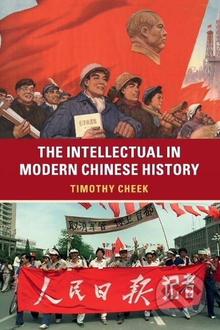 The Intellectual in Modern Chinese History - Timothy Cheek | Knihy z ...
