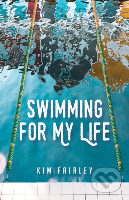 Swimming for My Life - Kim Fairley | Knihy z Martinusu