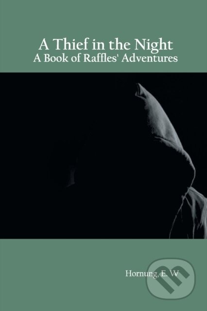 A Thief In The Night: A Book Of Raffles' - E W Hornung | Knihy z Martinusu