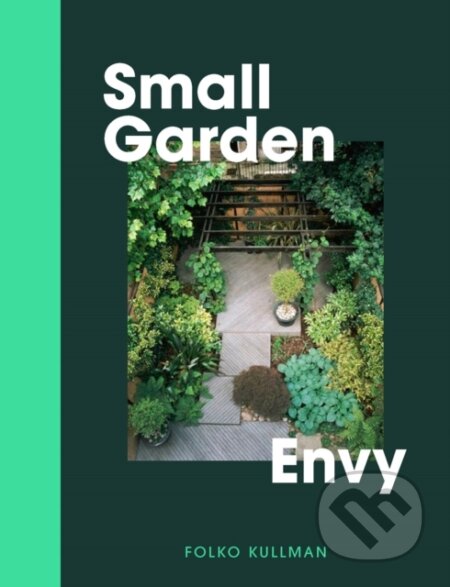 Small Garden Envy - Folko Kullmann | Knihy z Martinusu