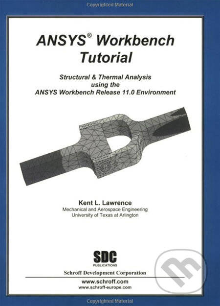 Kniha: ANSYS Workbench Tutorial Release 11 (Kent Lawrence) | Martinus Kniha: ANSYS Workbench Tutorial Release 11 (Kent Lawrence) | Martinus